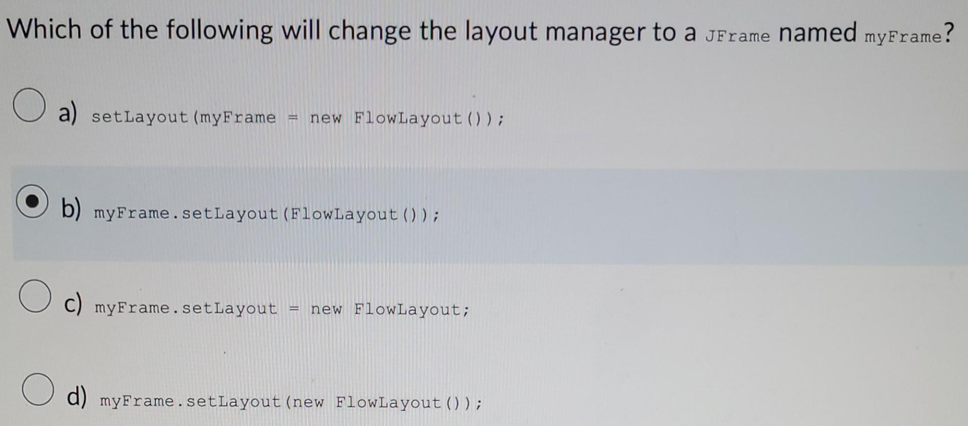 Solved Which of the following will change the layout manager | Chegg.com
