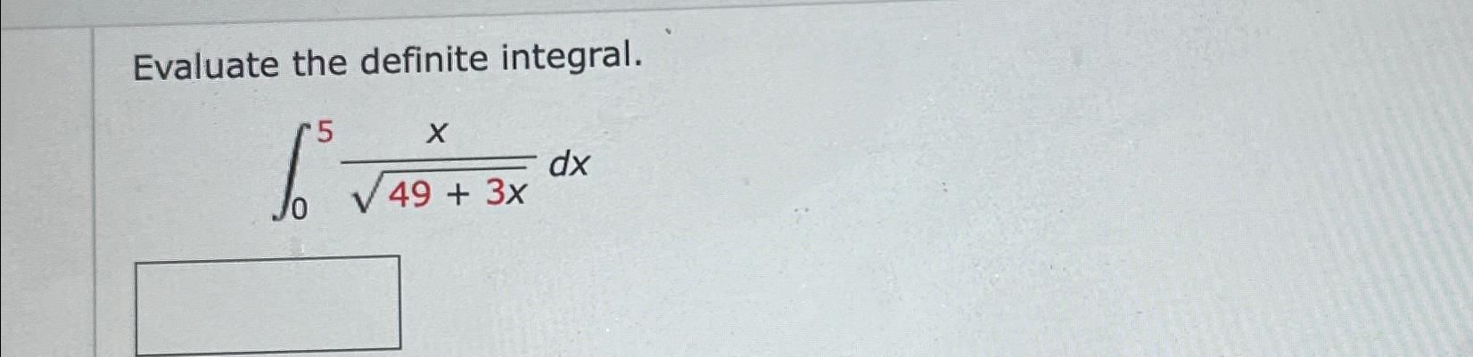 Solved Evaluate the definite integral.∫05x49+3x2dx | Chegg.com