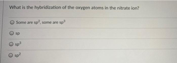 Solved What is the hybridization of the oxygen atoms in the | Chegg.com