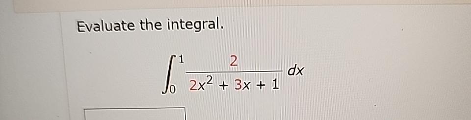Solved Evaluate the integral.∫0122x2+3x+1dx | Chegg.com
