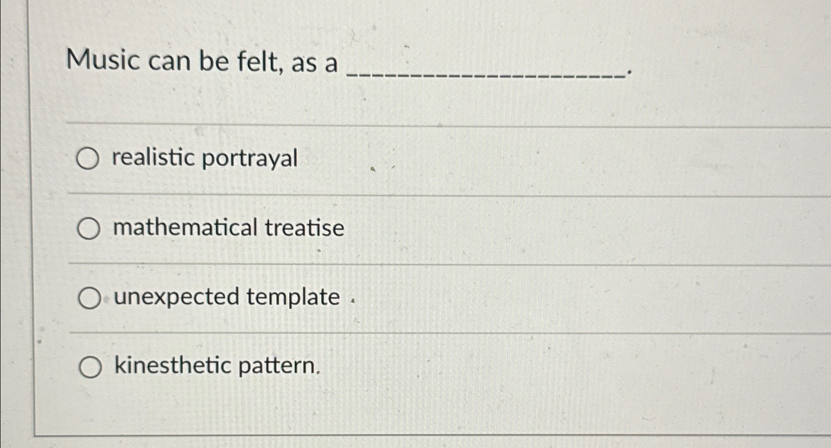 Solved Music can be felt, as arealistic | Chegg.com