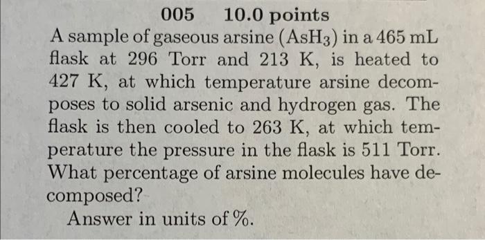 Solved 005 10.0 points A sample of gaseous arsine (AsH3) in | Chegg.com