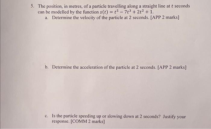 Solved 5. The position, in metres, of a particle travelling | Chegg.com