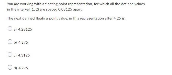 Solved You are working with a floating point representation, | Chegg.com