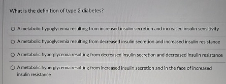 Solved What is the definition of type 2 ﻿diabetes?A | Chegg.com