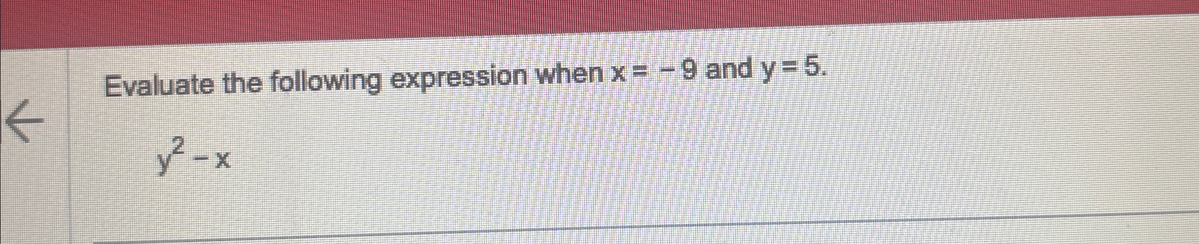 Solved Evaluate the following expression when x=-9 ﻿and | Chegg.com