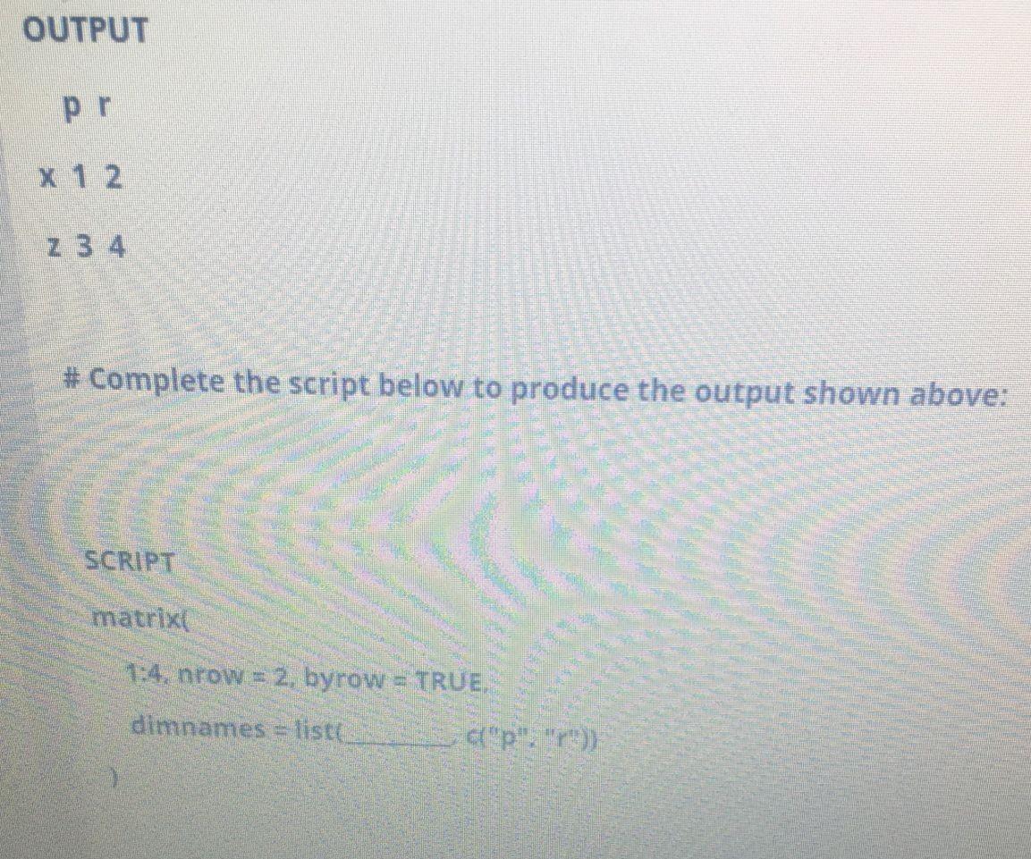 Solved OUTPUT pr X 1 2 2 3 4 # Complete the script below to | Chegg.com