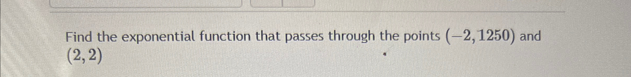 Solved Find the exponential function that passes through the | Chegg.com