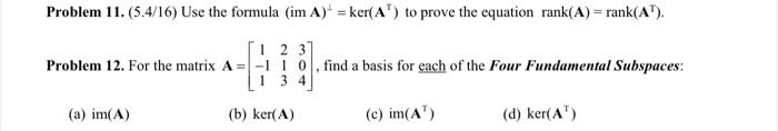 Solved Problem 11. (5.4/16) Use the formula (imA)⊥=ker(AT) | Chegg.com