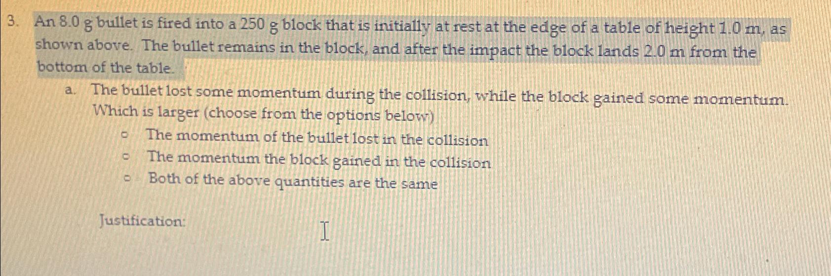 Solved An 8.0g bullet is fired into a 250g block that is | Chegg.com