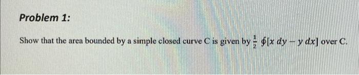 Solved Problem 1: Show that the area bounded by a simple | Chegg.com