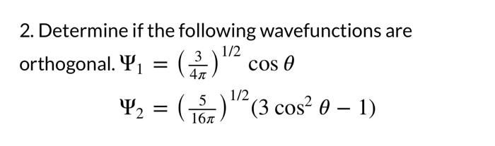 Solved 2. Determine if the following wavefunctions are | Chegg.com