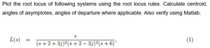Solved Plot the root locus of following systems using the | Chegg.com
