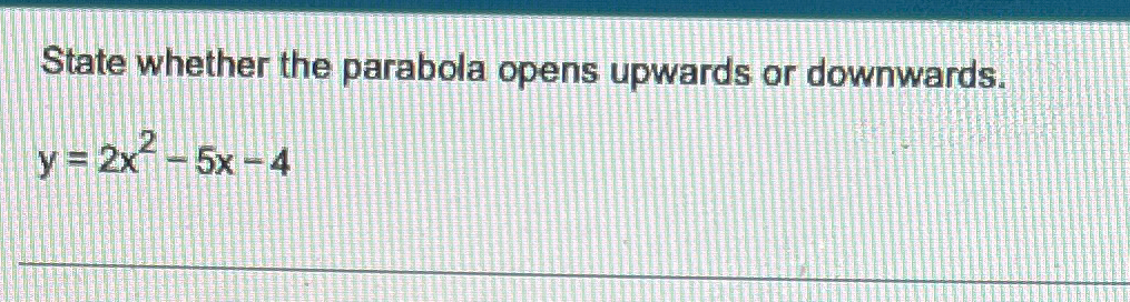 Solved State whether the parabola opens upwards or | Chegg.com