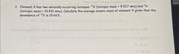 Solved 2. Element X has two naturally occurring isotopes: | Chegg.com