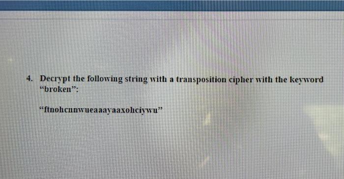 Solved 4. Decrypt the following string with a transposition | Chegg.com