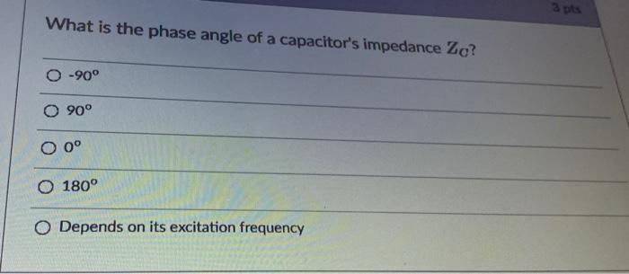 Solved What is the phase angle of a capacitor's impedance | Chegg.com