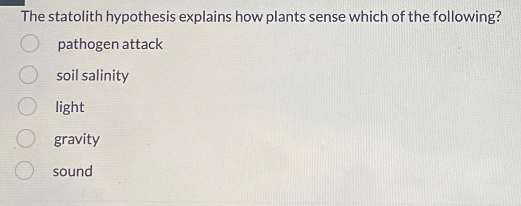 Solved The statolith hypothesis explains how plants sense | Chegg.com