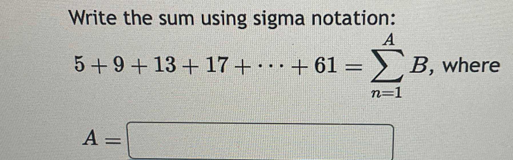 Solved Write the sum using sigma notation: | Chegg.com