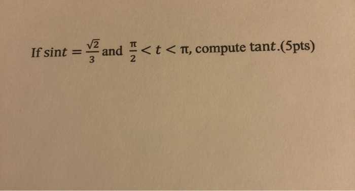 Solved If sint = 2 and | Chegg.com