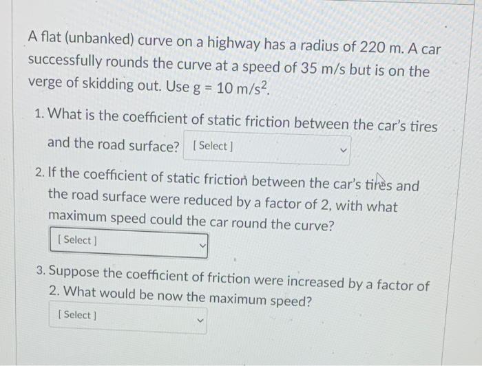 Solved A flat (unbanked) curve on a highway has a radius of | Chegg.com