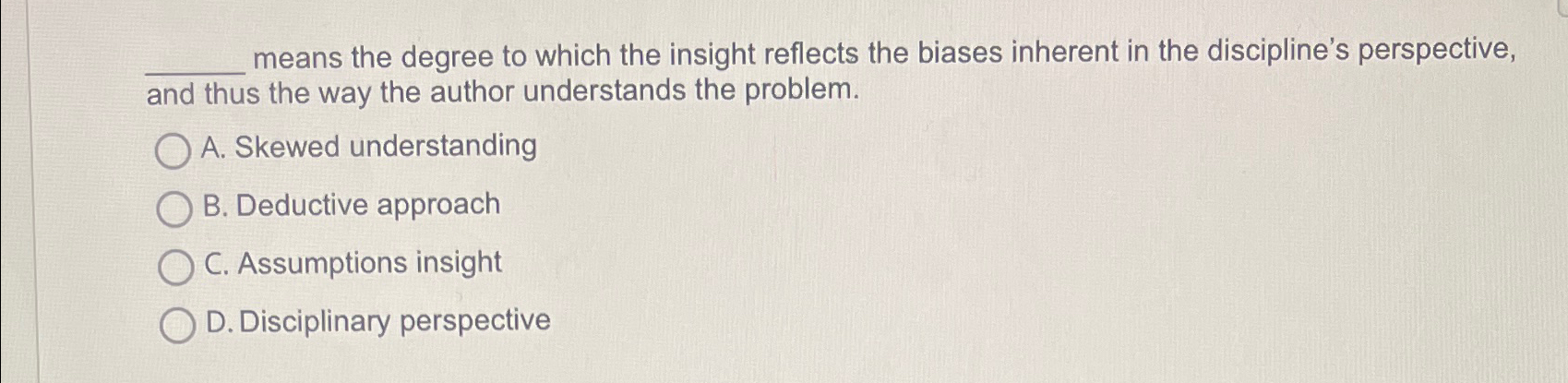 Solved means the degree to which the insight reflects the | Chegg.com