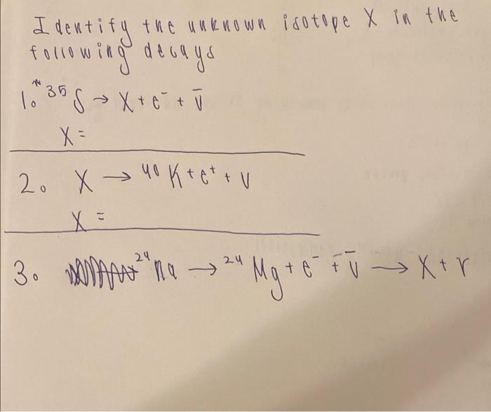 Solved Identify the unknown isotope X in the following | Chegg.com