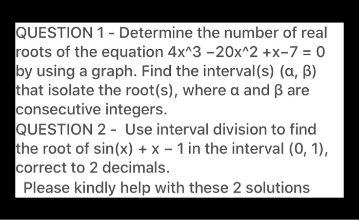 Solved QUESTION 1 - Determine the number of real roots of | Chegg.com