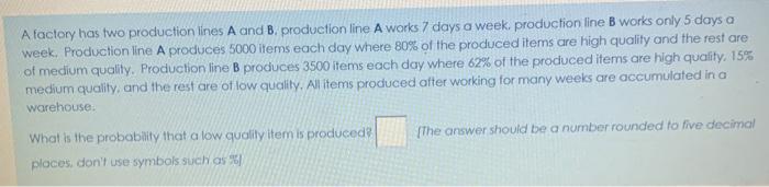 Solved A factory has two production lines A and B. | Chegg.com