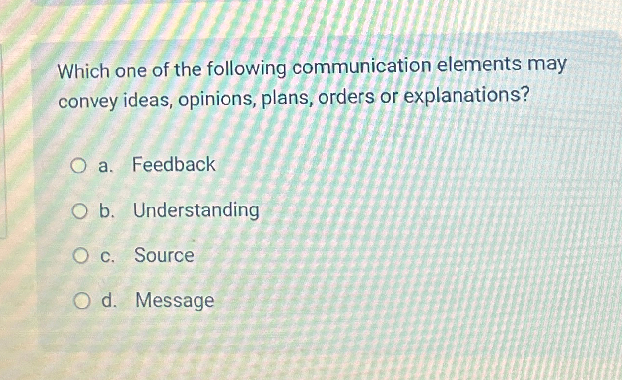 Solved Which one of the following communication elements may | Chegg.com