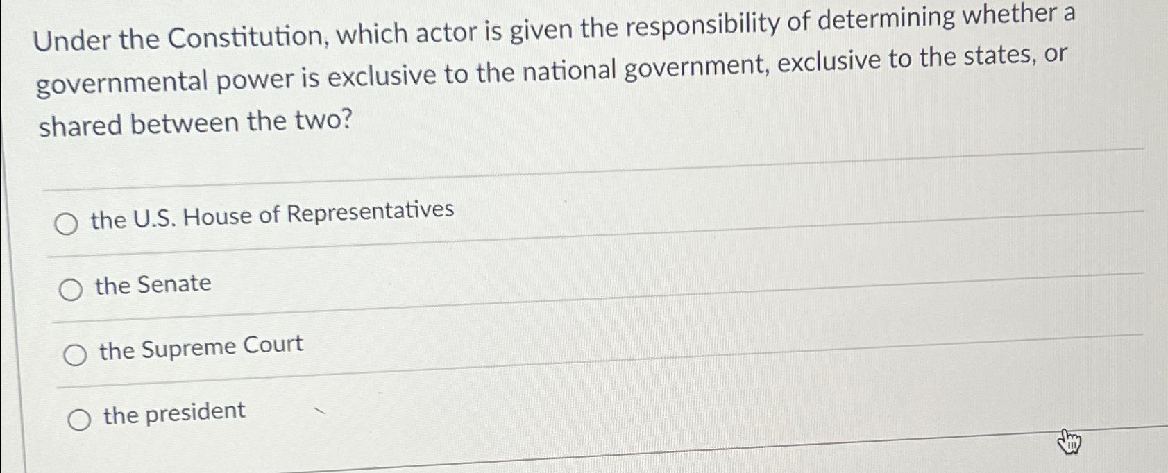 Solved Under the Constitution, which actor is given the | Chegg.com