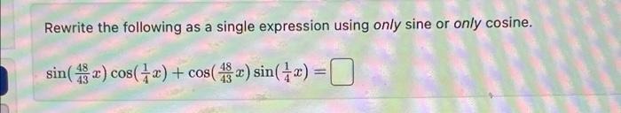 Solved Rewrite the following as a single expression using | Chegg.com