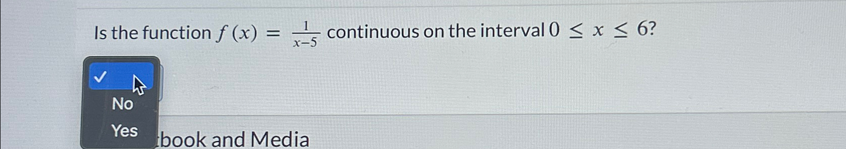 Solved Is the function f(x)=1x-5 ﻿continuous on the interval | Chegg.com