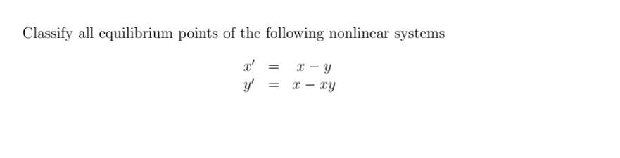 Solved Classify all equilibrium points of the following | Chegg.com
