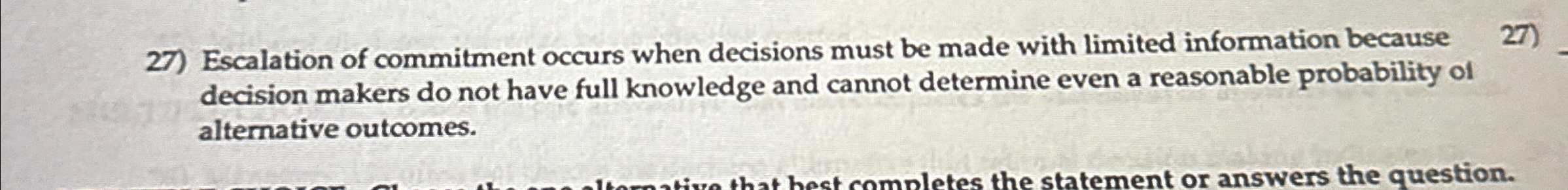 Solved Escalation of commitment occurs when decisions must | Chegg.com