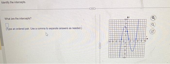 Solved Identify the intercepts. What are the intercepts? | Chegg.com