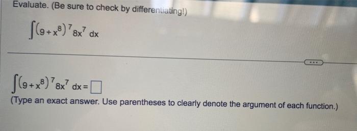 Solved Evaluate. (Be sure to check by differentiating!) | Chegg.com