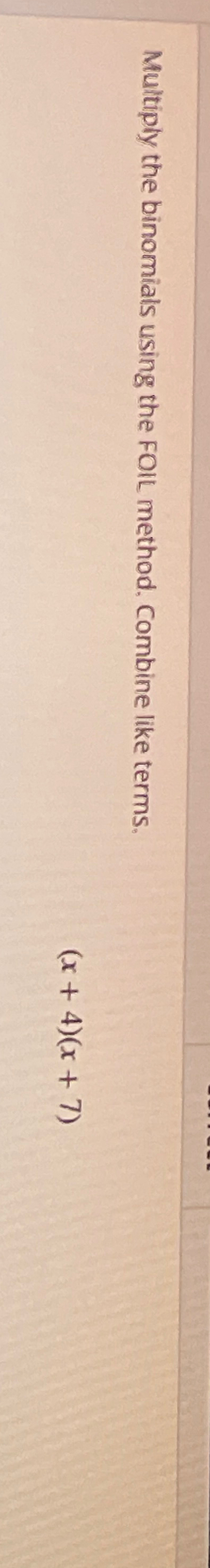 Solved Multiply the binomials using the FOIL method, Combine | Chegg.com