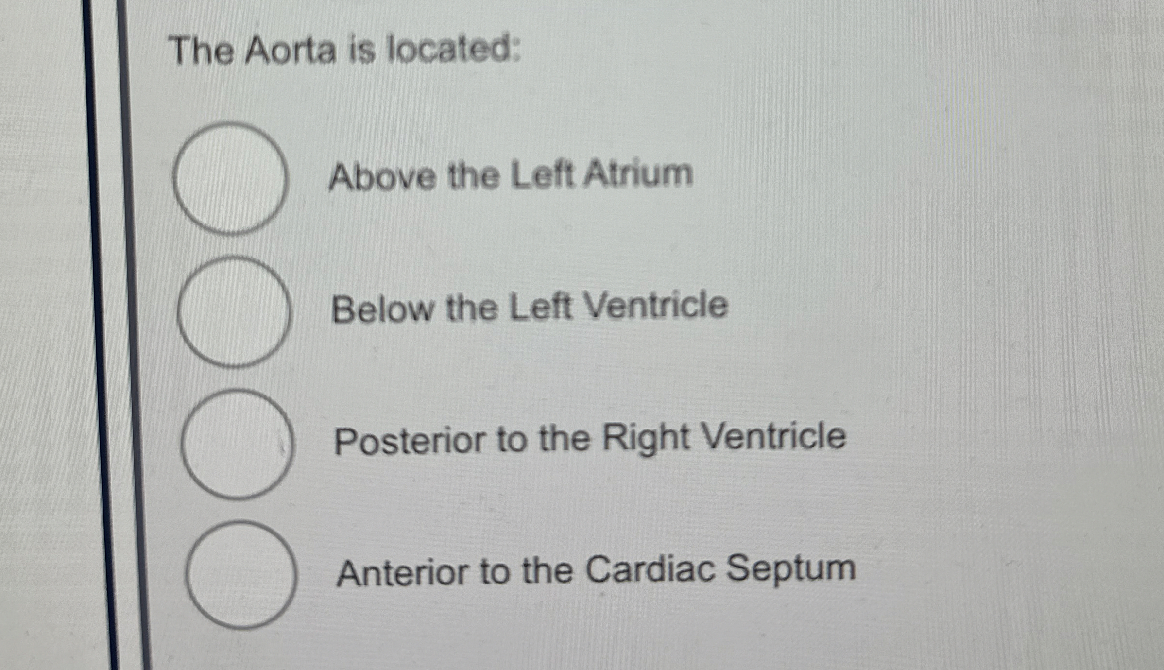 Solved The Aorta is located:Above the Left AtriumBelow the | Chegg.com