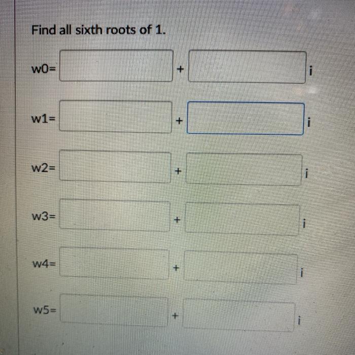 Solved Find all sixth roots of 1. WO= + i . W1= + W2= i W3= | Chegg.com
