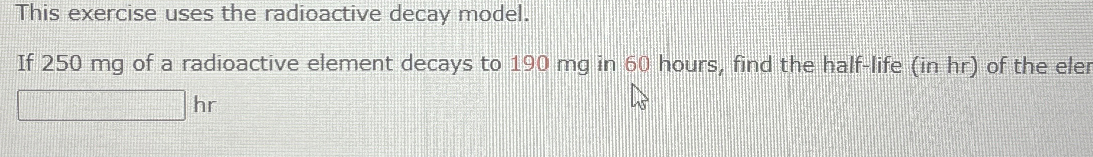 Solved This exercise uses the radioactive decay model.If 250 | Chegg.com