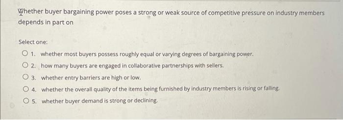 Solved Whether buyer bargaining power poses a strong or weak | Chegg.com