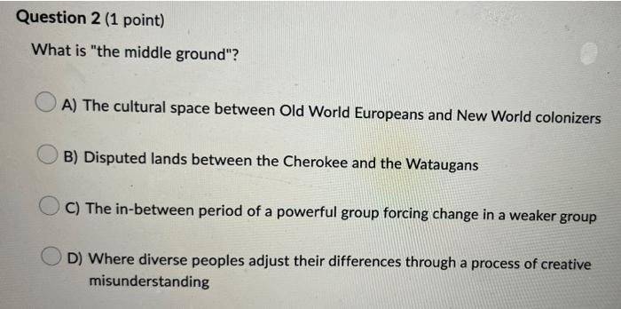 Question 2 (1 point) What is "the middle ground"? A) | Chegg.com