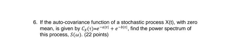 Solved 6. If the auto-covariance function of a stochastic | Chegg.com