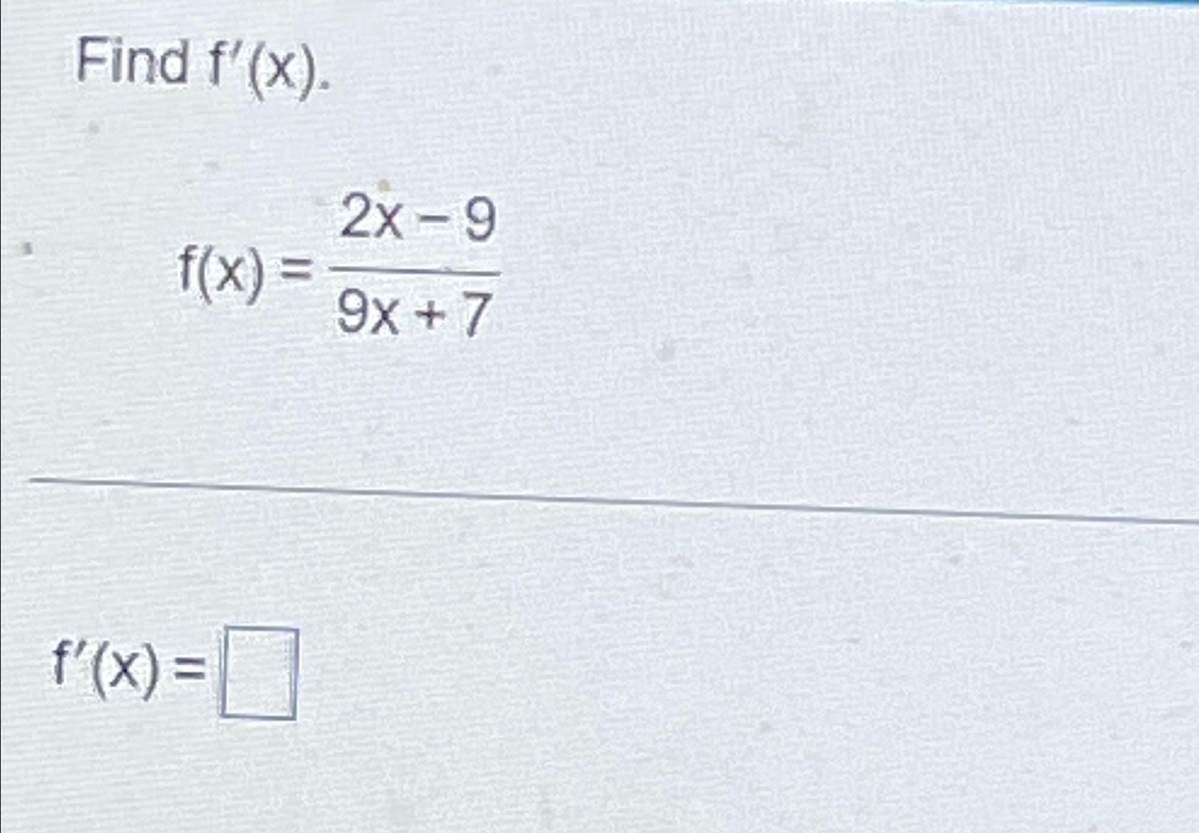 Solved Find f'(x).f(x)=2x-99x+7f'(x)= | Chegg.com