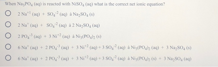 Solved When Na3PO4 (aq) is reacted with NiSO4 (aq) what is | Chegg.com