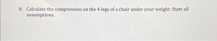 8. Calculate the compression on the 4 legs of a chair | Chegg.com