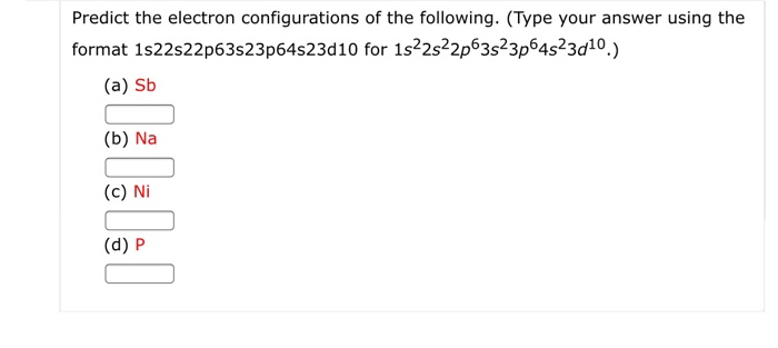 Solved Predict the electron configurations of the following. | Chegg.com