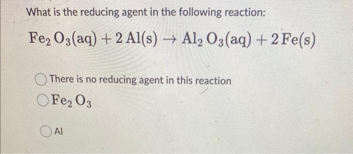 Solved What is the reducing agent in the following reaction: | Chegg.com