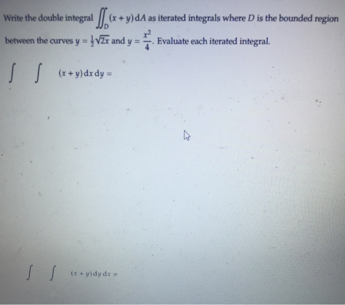 Solved Write the double integral y)dA as iterated integrals | Chegg.com